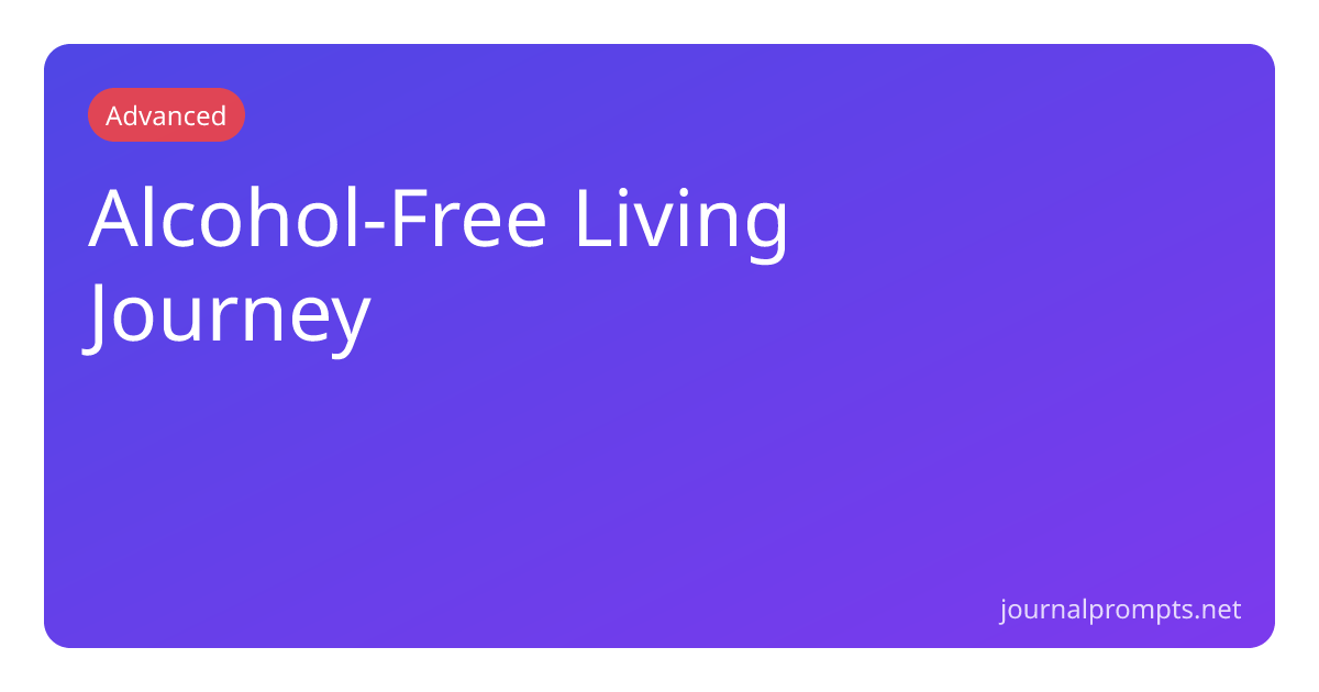 Alcohol-Free Living Journey - Journaling Pathway | JournalPrompts.net