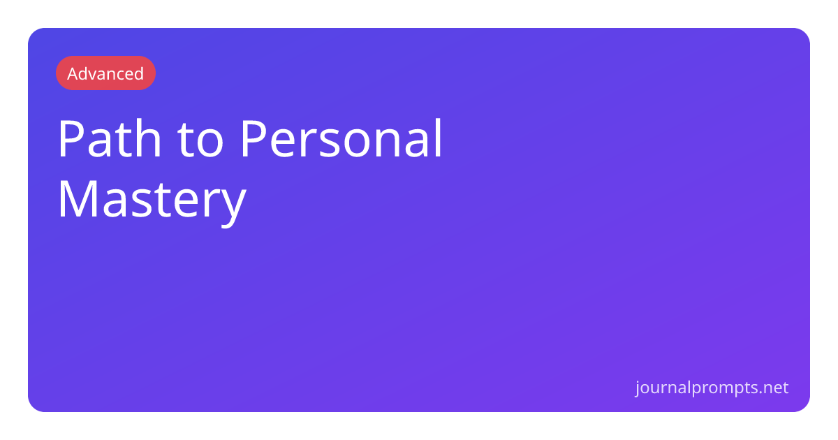Path to Personal Mastery - Journaling Pathway | JournalPrompts.net