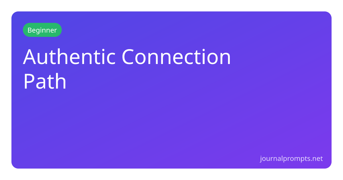 Authentic Connection Path - Journaling Pathway | JournalPrompts.net