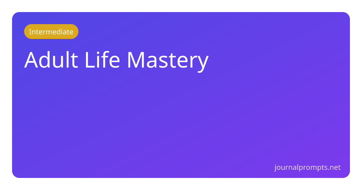 Adult Life Mastery - Journaling Pathway | JournalPrompts.net
