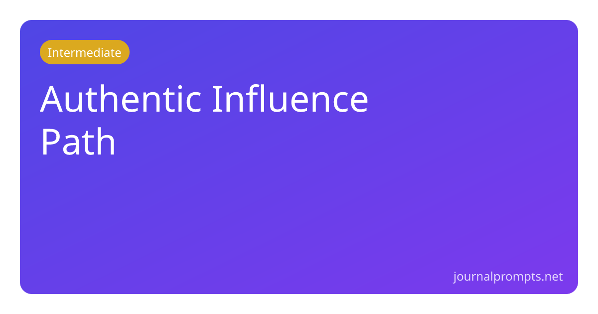 Authentic Influence Path - Journaling Pathway | JournalPrompts.net