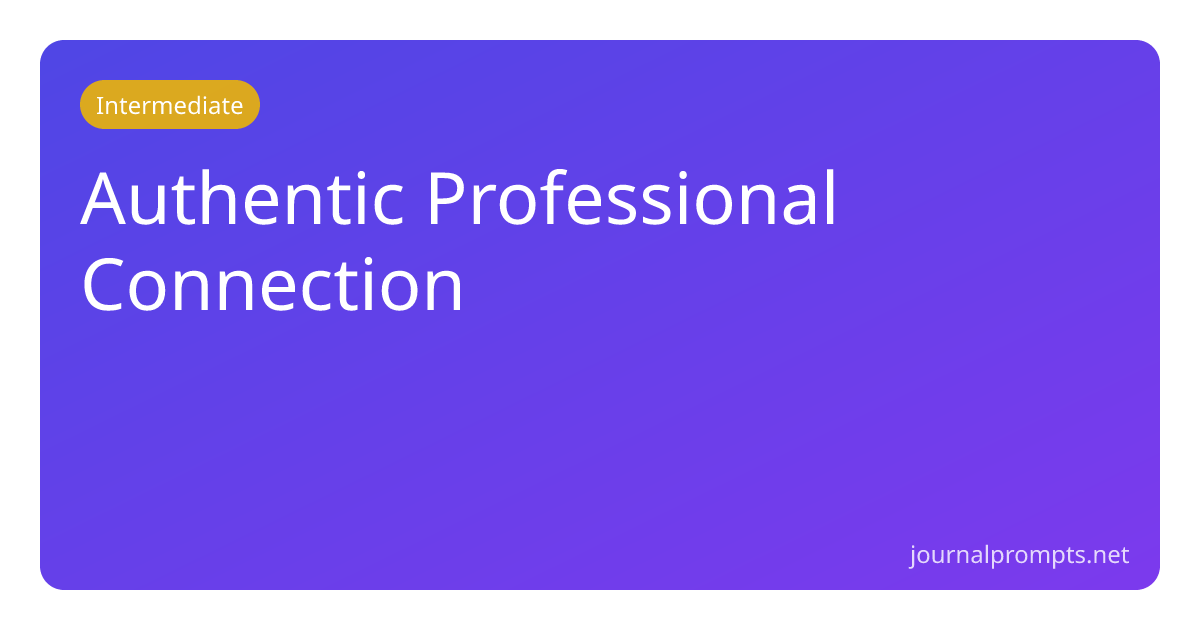 Authentic Professional Connection - Journaling Pathway | JournalPrompts.net