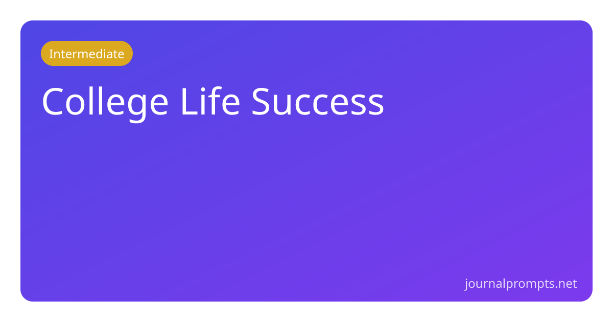 College Life Success - Journaling Pathway | JournalPrompts.net