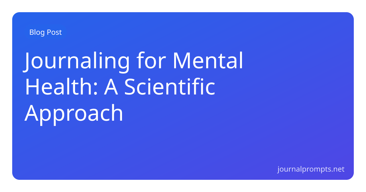 Journaling for Mental Health: A Scientific Approach | Journal Prompts ...