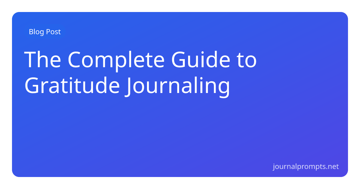 The Complete Guide to Gratitude Journaling | Journal Prompts Blog ...