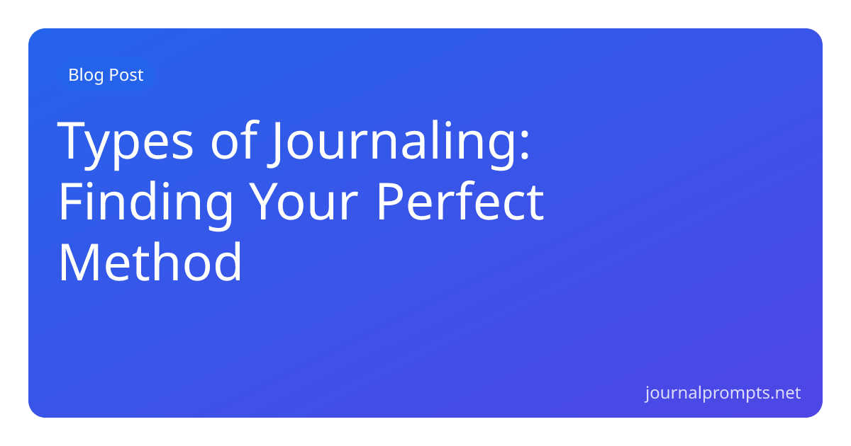 Types of Journaling: Finding Your Perfect Method | Journal Prompts Blog ...