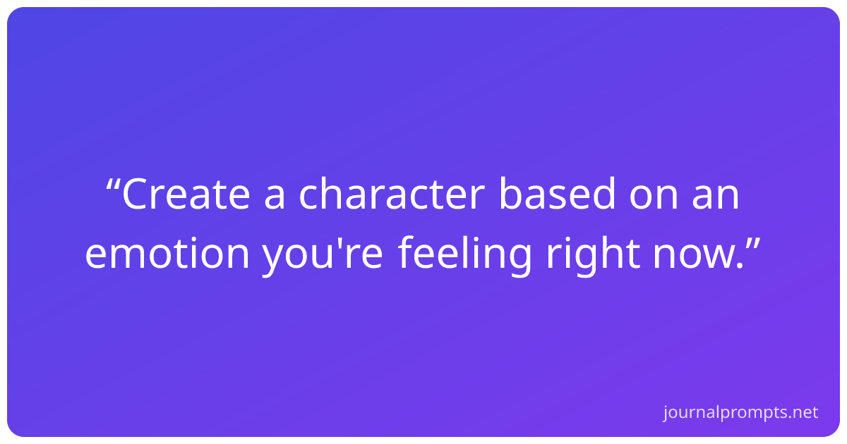Journal Prompts - Create a character based on an emotion you're feeling ...